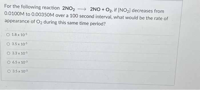 Solved For the following reaction 2NO2 2NO+O2, if [NO2] | Chegg.com