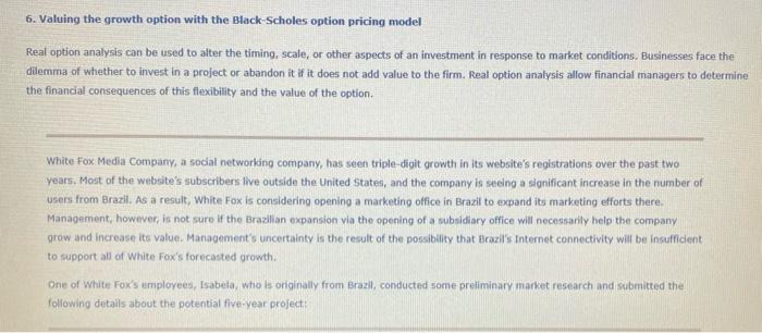Solved 6. Valuing the growth option with the Black-Scholes | Chegg.com
