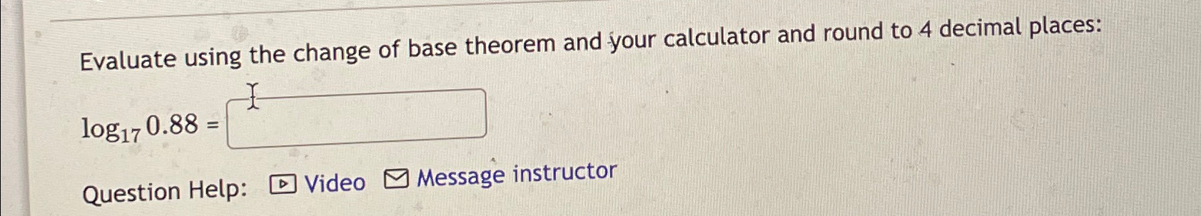 Solved Evaluate using the change of base theorem and your | Chegg.com