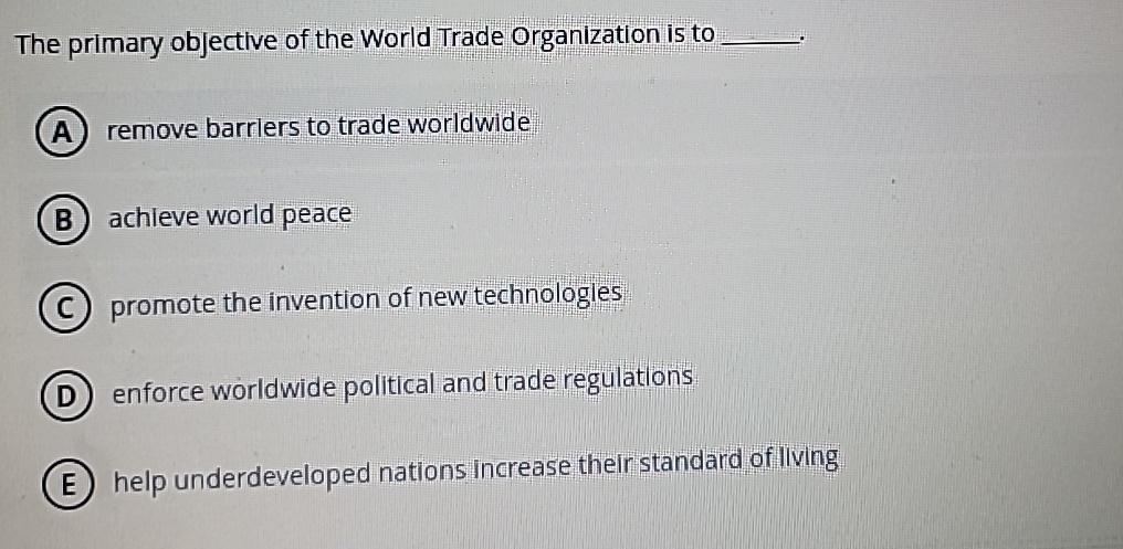 Solved The primary objective of the World Trade Organization | Chegg.com