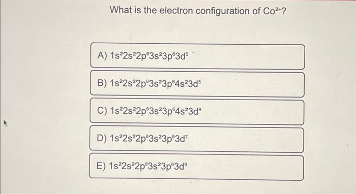 Solved What is the electron configuration of Co²+? A) | Chegg.com