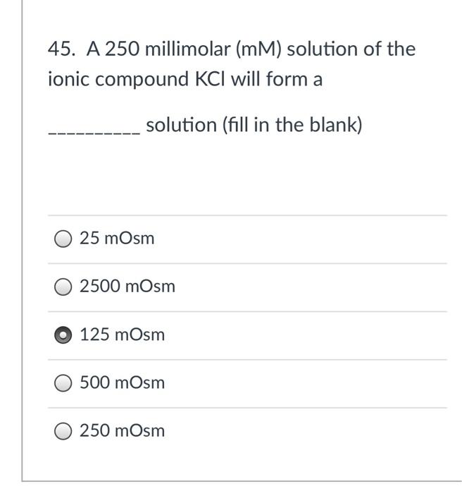 Solved 45. A 250 millimolar (mm) solution of the ionic | Chegg.com