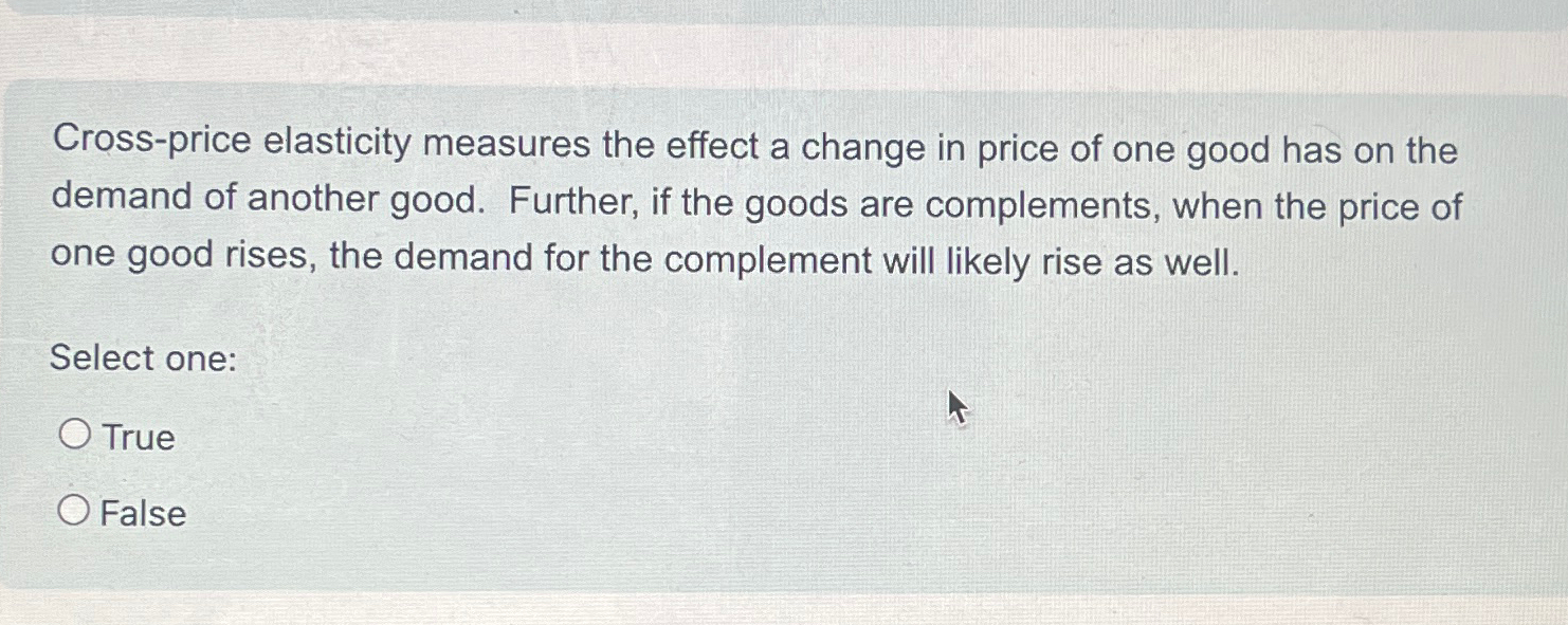 Solved Cross-price elasticity measures the effect a change | Chegg.com
