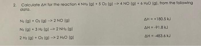 Solved 2. Calculate AH for the reaction 4 NH3 (g) + 5 O2 (g) | Chegg.com