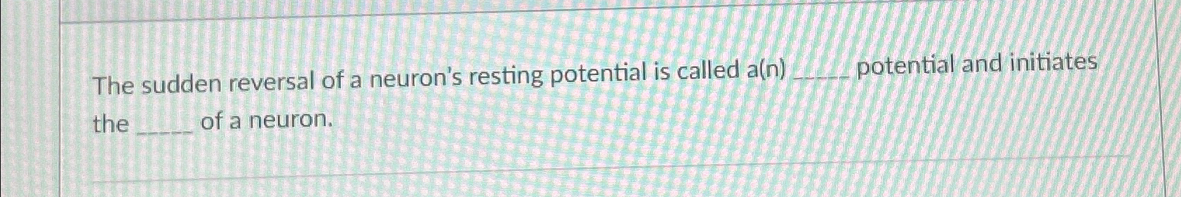 Solved The sudden reversal of a neuron's resting potential | Chegg.com