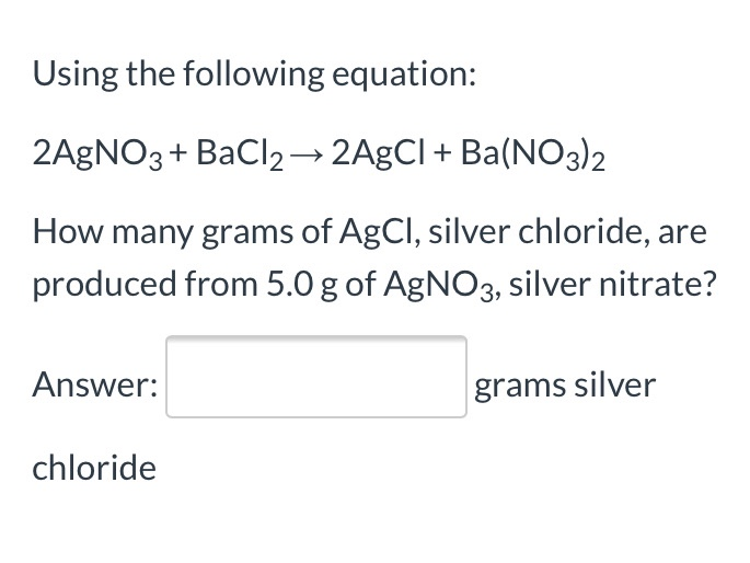 Solved Using the following equation: 2AgNO3 + BaCl2 → 2AgCl | Chegg.com