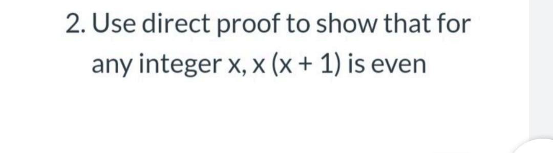 Solved 2. Use direct proof to show that for any integer x, x | Chegg.com