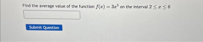 Solved Find the average value of the function f(x)=3x5 on | Chegg.com