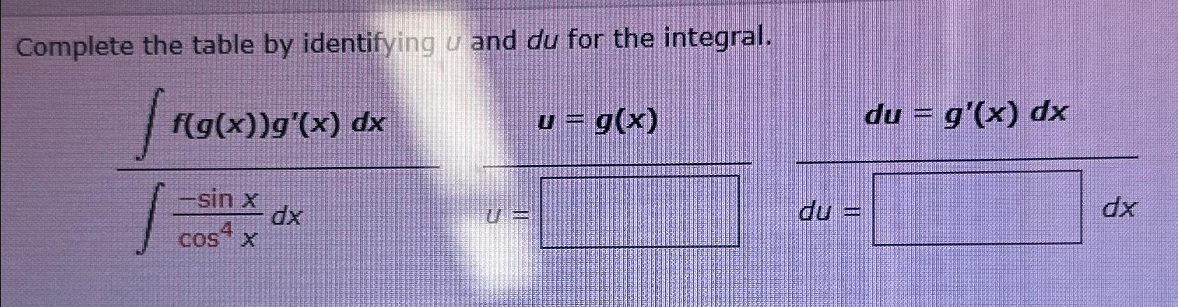Solved Complete the table by identifying u ﻿and du ﻿for the | Chegg.com