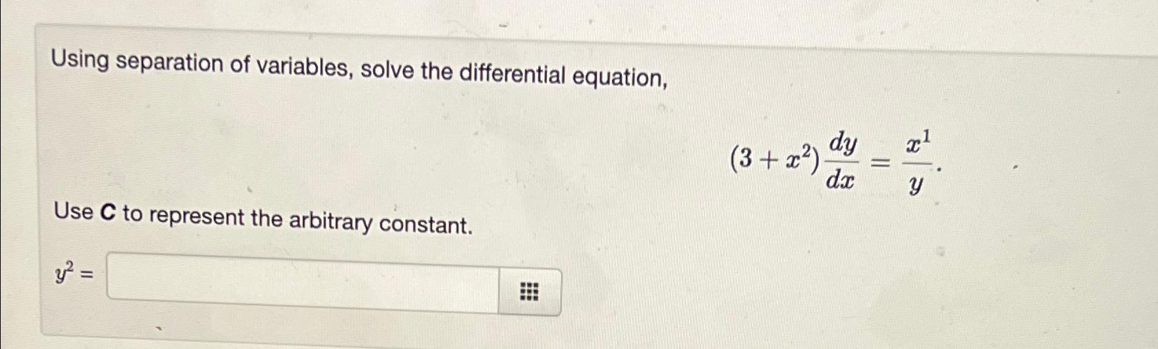 Solved Using separation of variables, solve the differential | Chegg.com