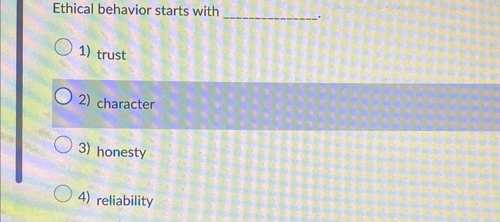 Solved Ethical behavior starts | Chegg.com