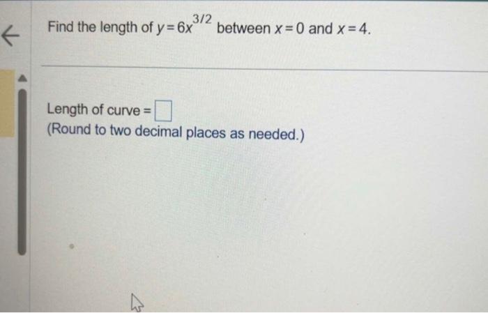 Solved Find the length of y=6x3/2 between x=0 and x=4. | Chegg.com