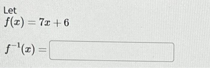 Solved f(x)=7x+6 | Chegg.com