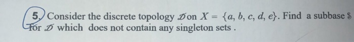 Solved 3. Let X = {a, b, c, d, e} and let A = {{a, b, c}, | Chegg.com