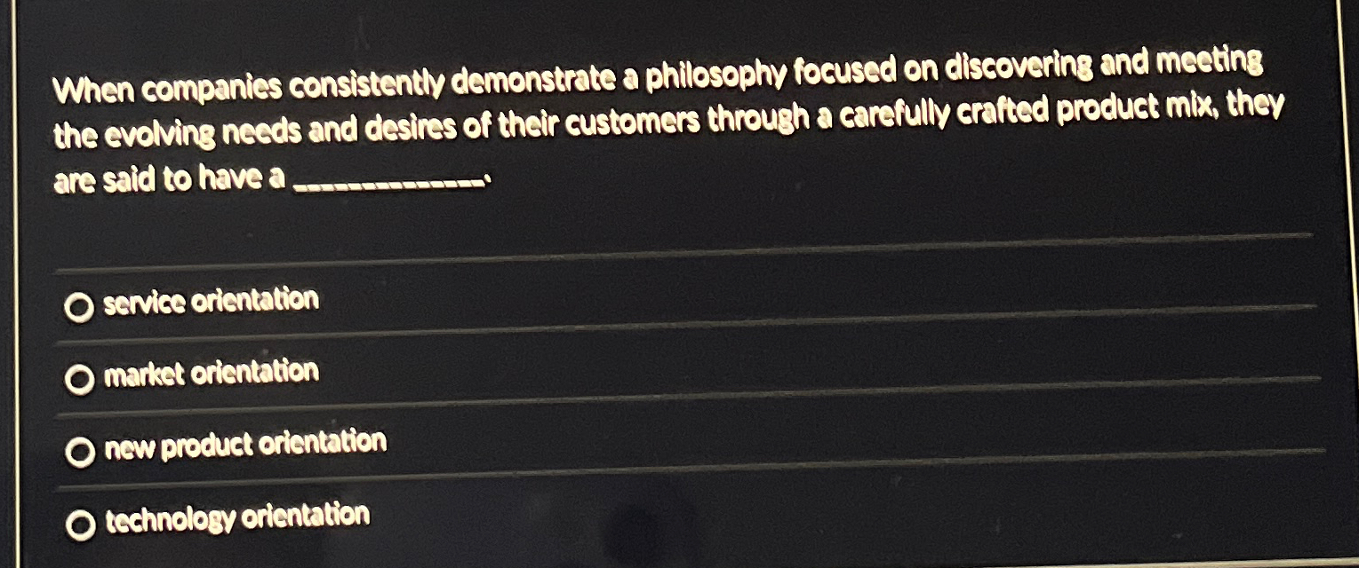 Solved When companies consistently demonstrate a philosophy | Chegg.com