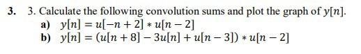 Solved 3. Calculate the following convolution sums and plot | Chegg.com