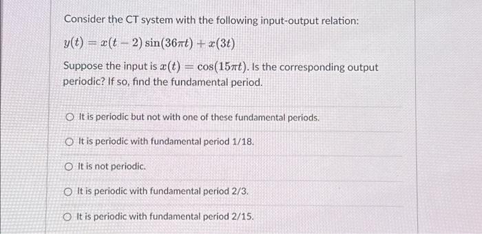 Solved Consider the CT system with the following | Chegg.com