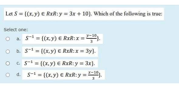 Solved Let S={(x,y)inRxR:y=3x+10}. Which of the following | Chegg.com Solved Let S={(x,y)inRxR:y=3x+10}. Which of the following | Chegg.com