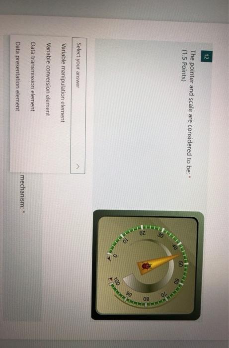 Solved 12 The pointer and scale are considered to be: * (1.5 | Chegg.com