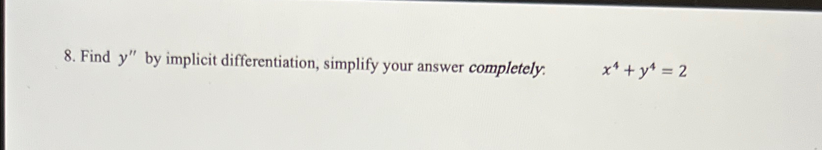 Solved Find y'' ﻿by implicit differentiation, simplify your | Chegg.com