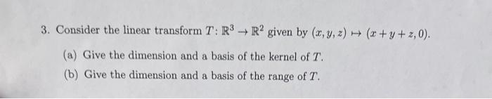 Solved 3. Consider the linear transform T:R3→R2 given by | Chegg.com