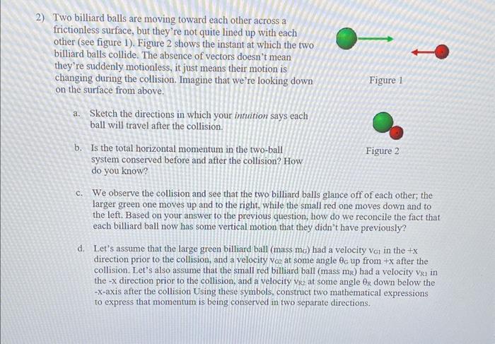 Solved Two billiard balls are moving toward each other | Chegg.com