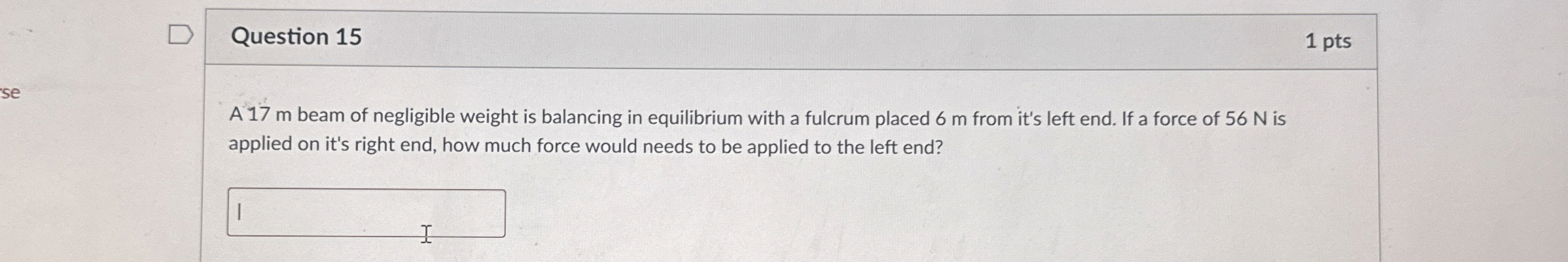 Solved Question 151 ﻿ptsA 17 ﻿m beam of negligible weight is | Chegg.com