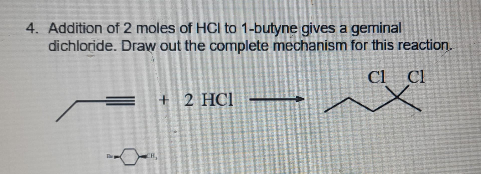 Solved 4. Addition of 2 moles of HCl to 1-butyne gives a | Chegg.com