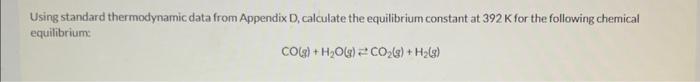 Solved Using Standard Thermodynamic Data From Appendix D 