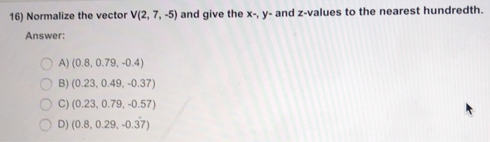 Solved 16) Normalize the vector V(2, 7, -5) and give the x- | Chegg.com