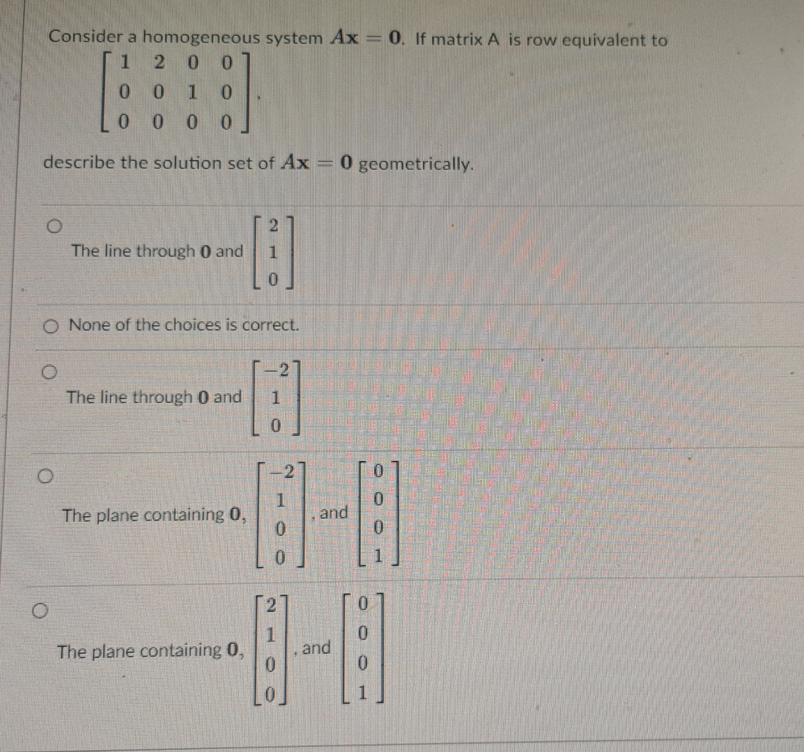 Solved Consider a homogeneous system Ax=0. ﻿If matrix A ﻿is | Chegg.com