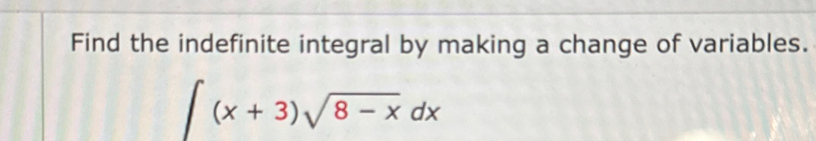 Solved Find the indefinite integral by making a change of | Chegg.com
