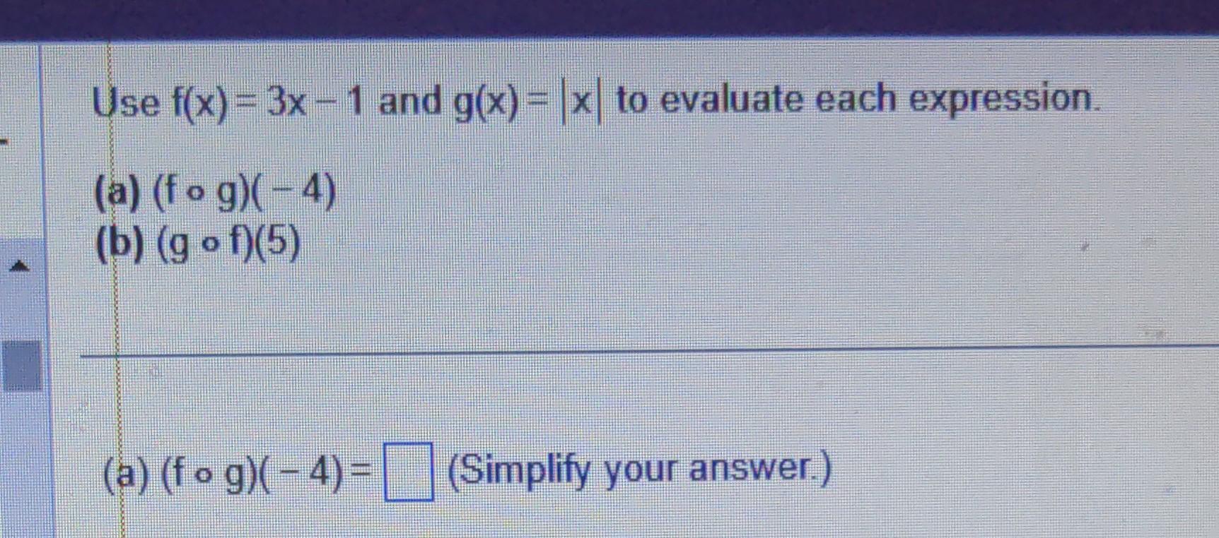 Solved Use f(x)=3x−1 and g(x)=∣x∣ to evaluate each | Chegg.com