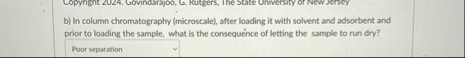 [Solved]: b) In column chromatography (microscale), after lo