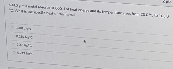 Solved 400.0 g of a metal absorbs 10000.J of heat energy and | Chegg.com