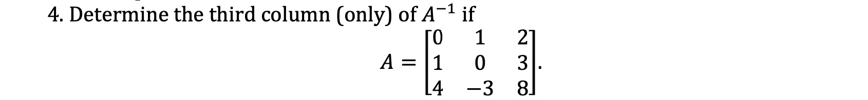 Solved Determine the third column (only) ﻿of A-1 | Chegg.com