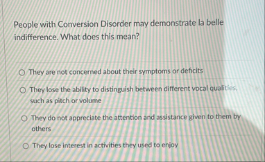 Solved People with Conversion Disorder may demonstrate la | Chegg.com