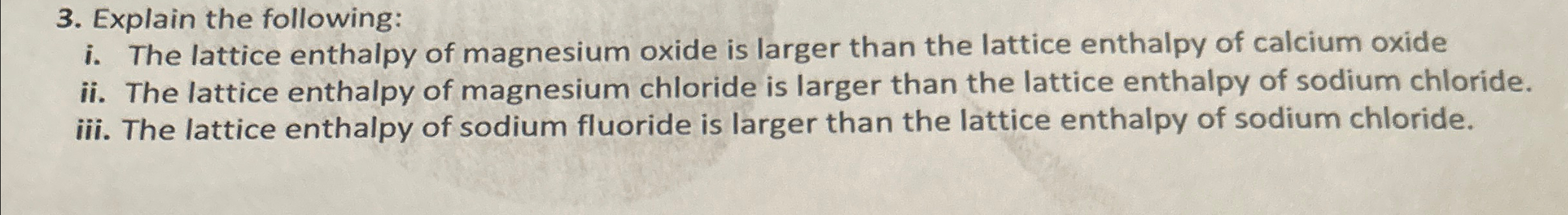 Solved Explain the following:i. ﻿The lattice enthalpy of | Chegg.com