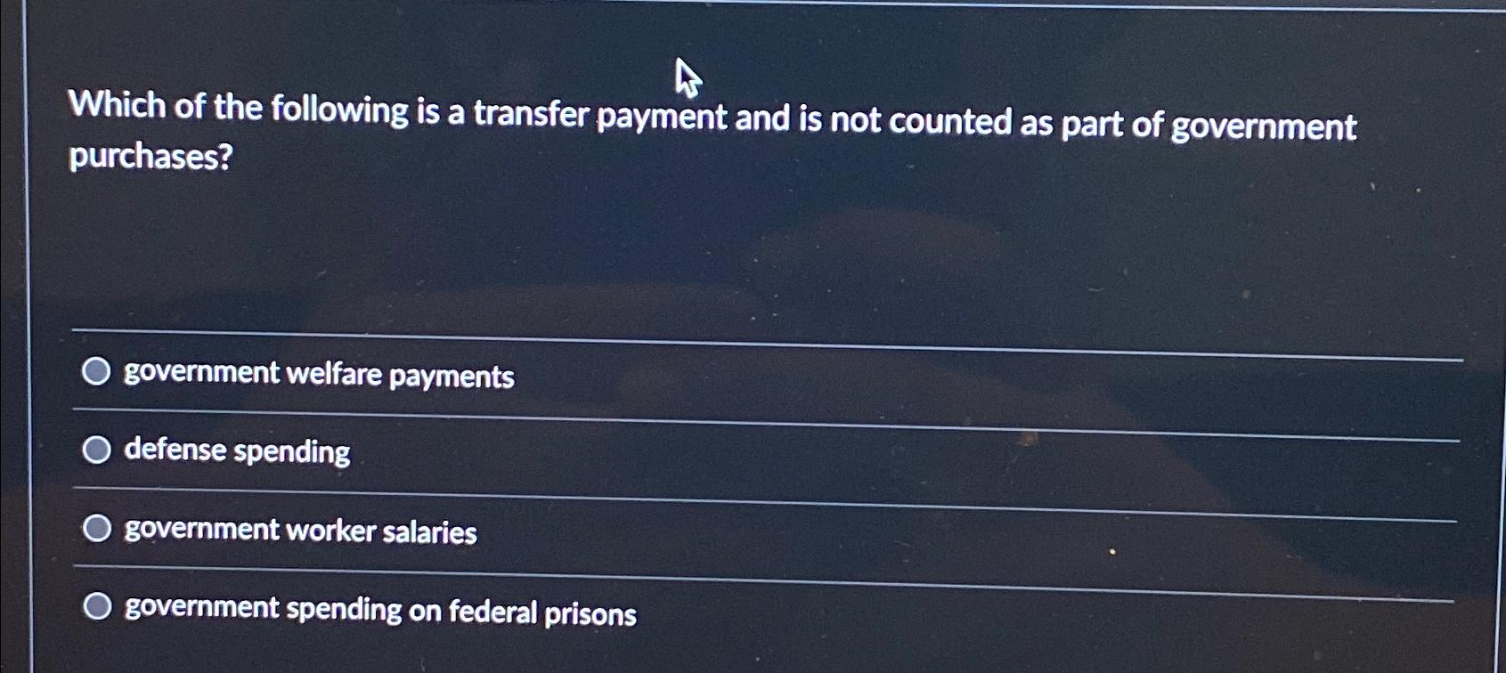 Solved Which of the following is a transfer payment and is | Chegg.com