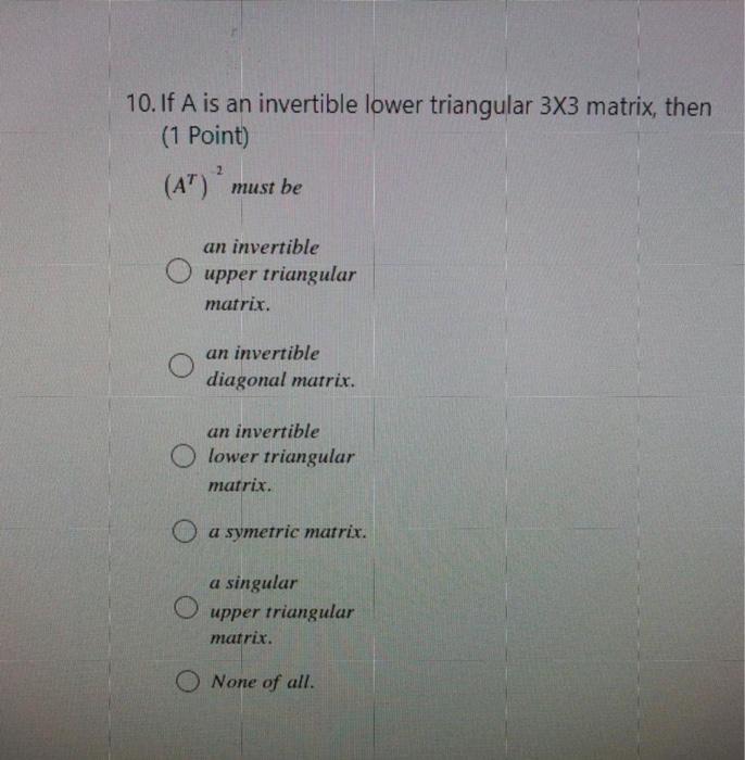 Solved 10. If A is an invertible lower triangular 3X3 | Chegg.com