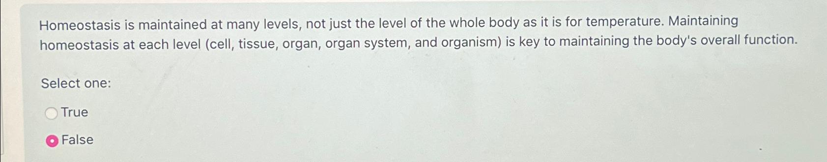 Solved Homeostasis is maintained at many levels, not just | Chegg.com