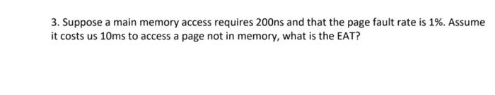 Solved 3. Suppose a main memory access requires 200 ns and | Chegg.com