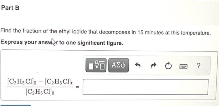 Solved Ethyl iodide vapour decomposes by the first-order | Chegg.com