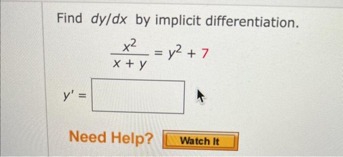 Solved Find dy/dx by implicit differentiation. x+yx2=y2+7 | Chegg.com