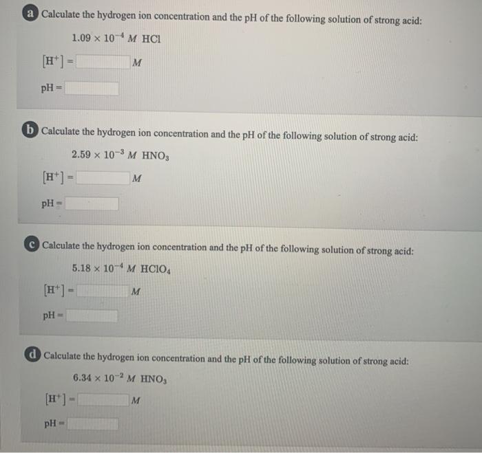 Solved a Calculate the hydrogen ion concentration and the pH | Chegg.com