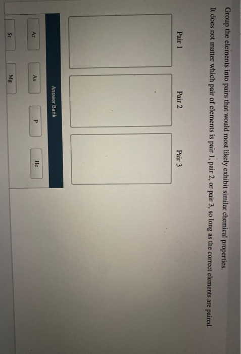 Solved Group the elements into pairs that would most likely | Chegg.com