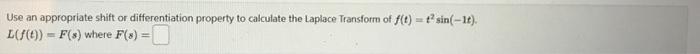 Solved Use an appropriate shift or differentiation property | Chegg.com