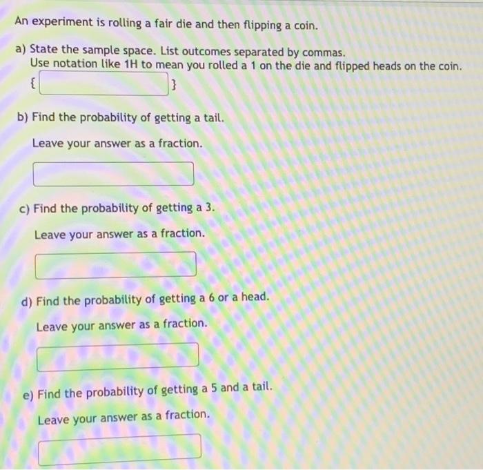 Solved An experiment is rolling a fair die and then flipping | Chegg.com