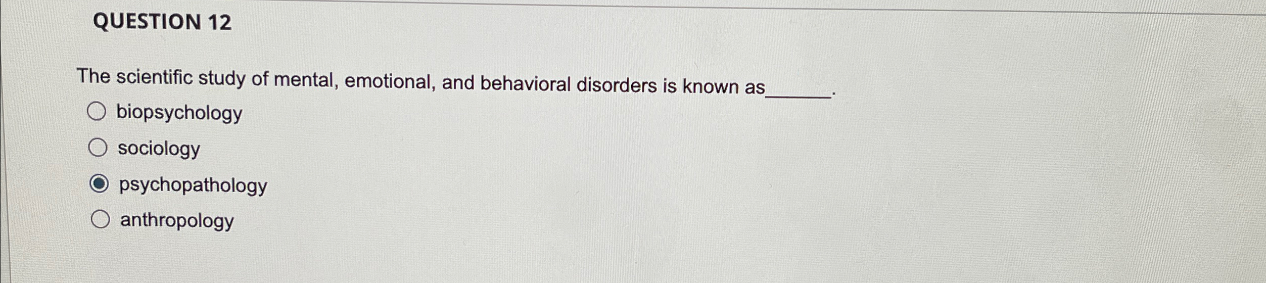 Solved QUESTION 12The scientific study of mental, emotional, | Chegg.com