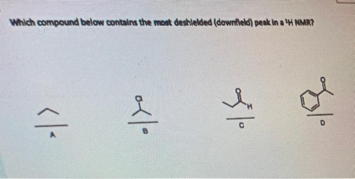 Solved Which compound below contains the most deshielded | Chegg.com
